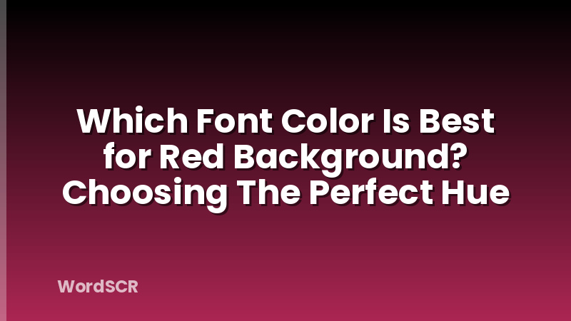 Which Font Color Is Best For Red Background? Choosing The Perfect Hue ...