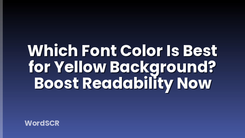 Which Font Color Is Best For Yellow Background? Boost Readability Now ...