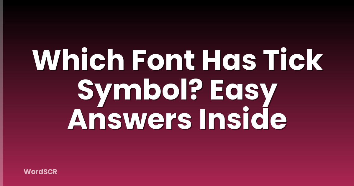 Which Font Has Tick Symbol? Easy Answers Inside | WordSCR