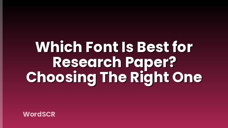 Which Font Is Best For Research Paper? Choosing The Right One | WordSCR