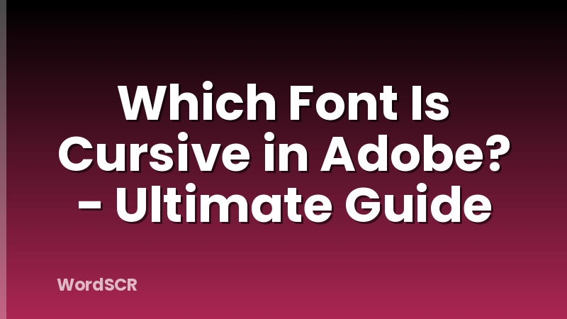 Which Font Is Cursive In Adobe? - Ultimate Guide | WordSCR