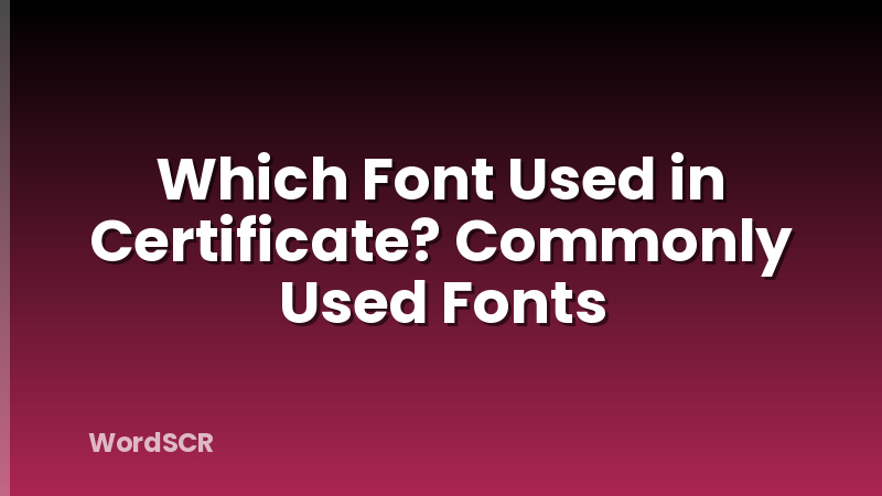 Which Font Used In Certificate? Commonly Used Fonts | WordSCR