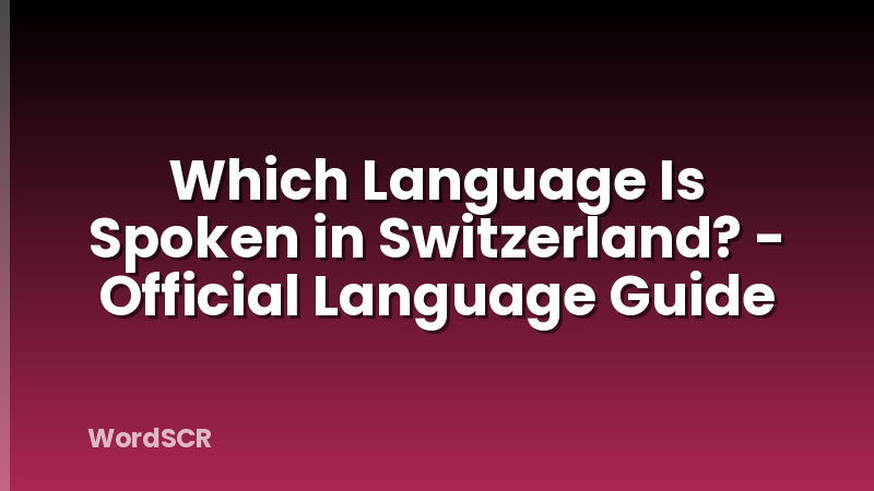 Which Language Is Spoken In Switzerland? - Official Language Guide ...