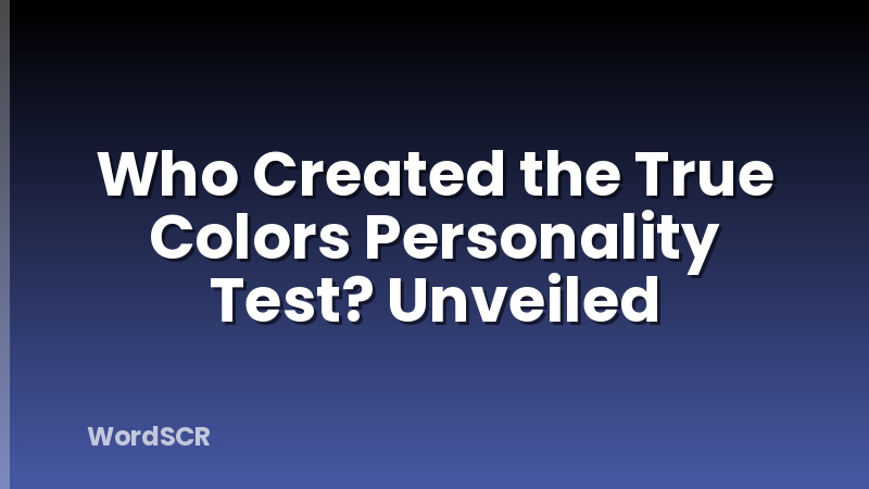 Who Created The True Colors Personality Test? Unveiled | WordSCR