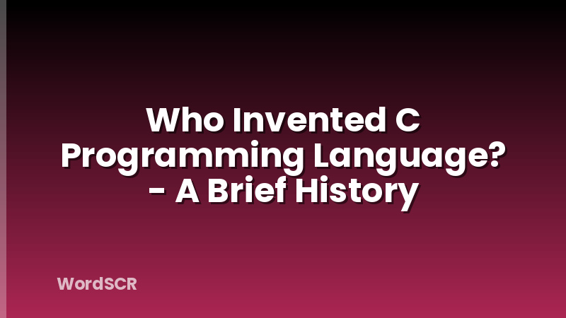 Who Invented C Programming Language? - A Brief History | WordSCR