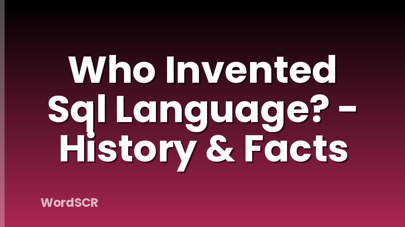Who Invented Sql Language? - History & Facts | WordSCR