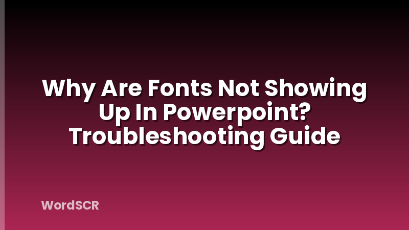 Why Are Fonts Not Showing Up In Powerpoint? Troubleshooting Guide | WordSCR