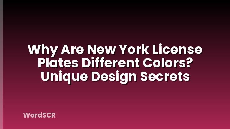 Why Are New York License Plates Different Colors? Unique Design Secrets ...