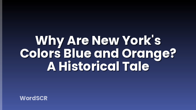 Why Are New York's Colors Blue And Orange? A Historical Tale | WordSCR