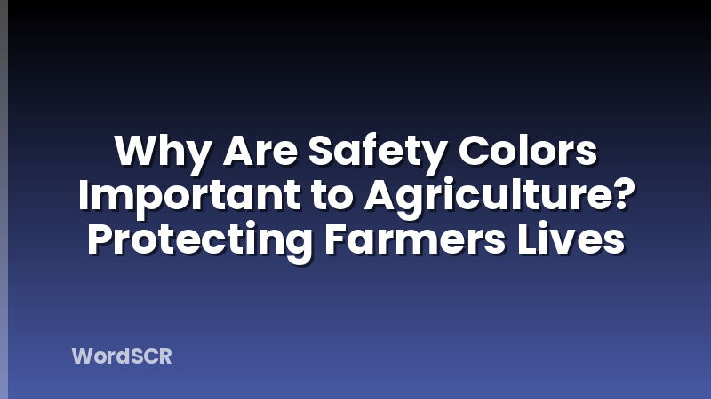 Why Are Safety Colors Important To Agriculture? Protecting Farmers ...