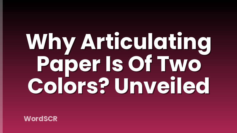 Why Articulating Paper Is Of Two Colors? Unveiled | WordSCR