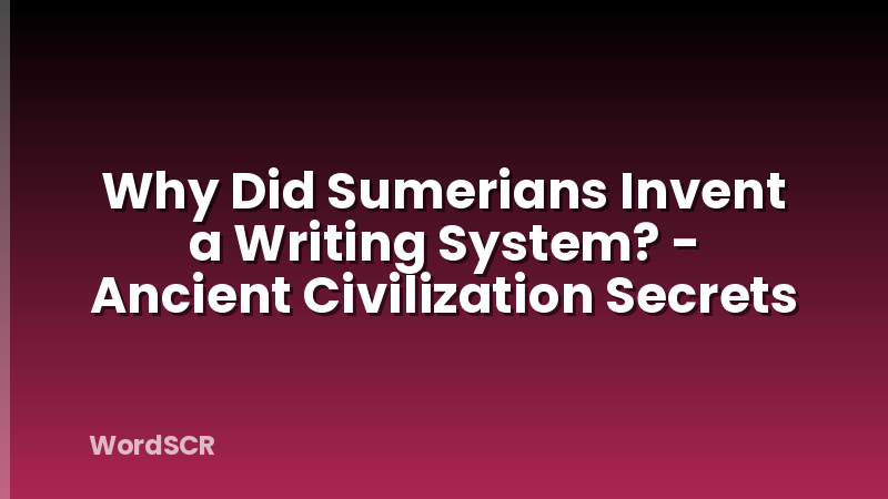 Why Did Sumerians Invent A Writing System? - Ancient Civilization ...