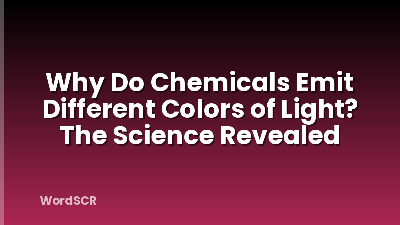 Why Do Chemicals Emit Different Colors Of Light? The Science Revealed ...