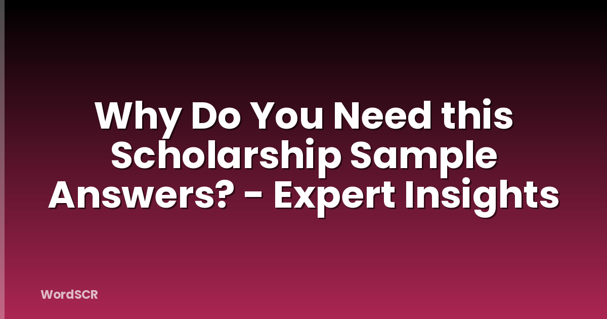 Why Do You Need This Scholarship Sample Answers? - Expert Insights ...