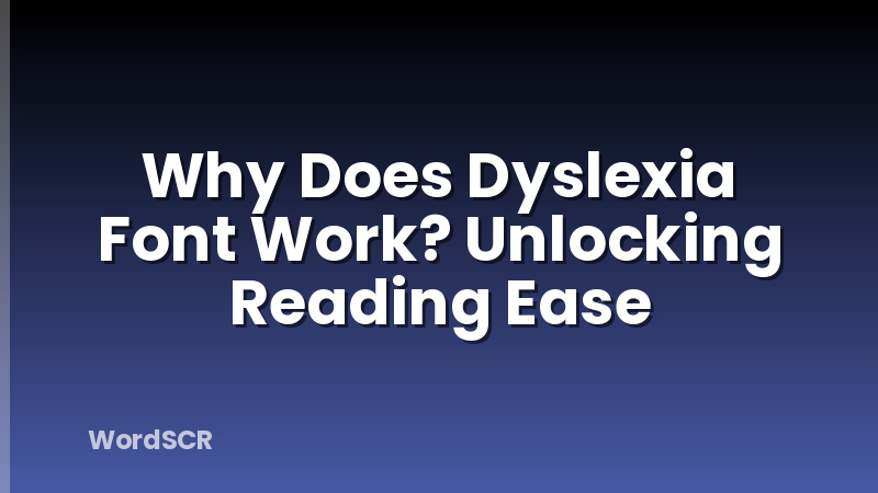Why Does Dyslexia Font Work? Unlocking Reading Ease | WordSCR