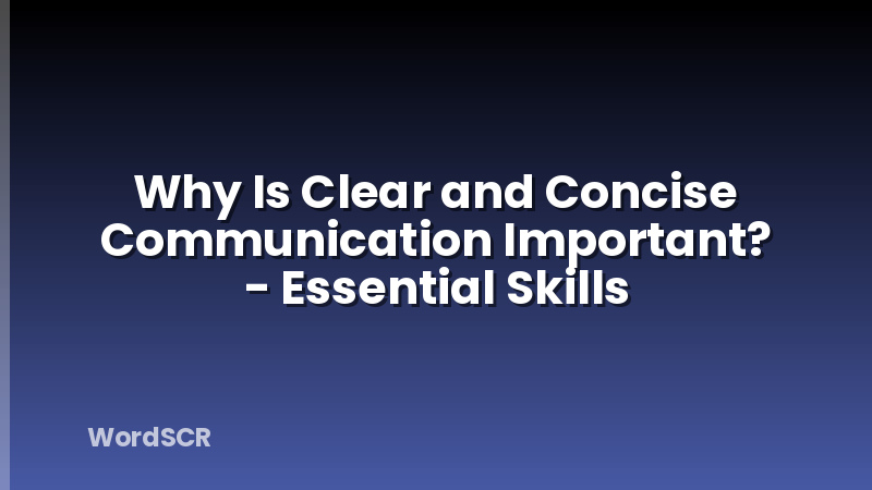 Why Is Clear And Concise Communication Important? - Essential Skills | WordSCR