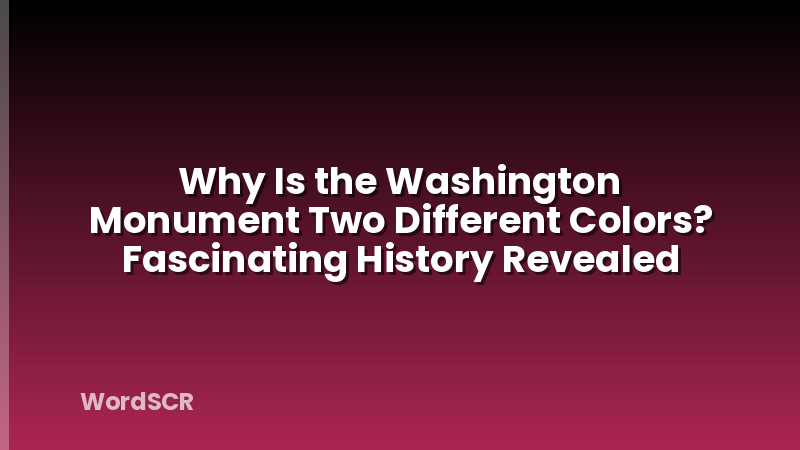 Why Is The Washington Monument Two Different Colors? Fascinating ...